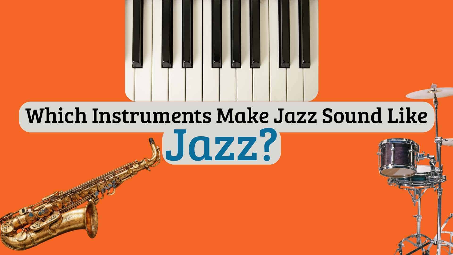What Instruments Are Used in Jazz: Explore Jazz Sounds